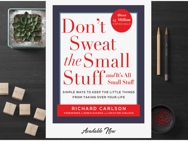Don’t Sweat The Small Stuff and It’s All Small Stuff By Richard Carlso ...
